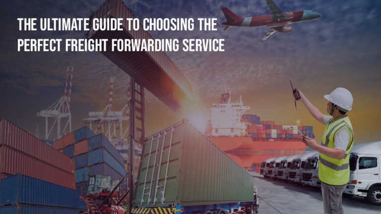 The Ultimate Guide to Choosing the Perfect Freight Forwarding Service ...